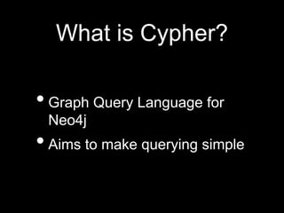 Intro to Cypher | PPTX | Databases | Computer Software and Applications