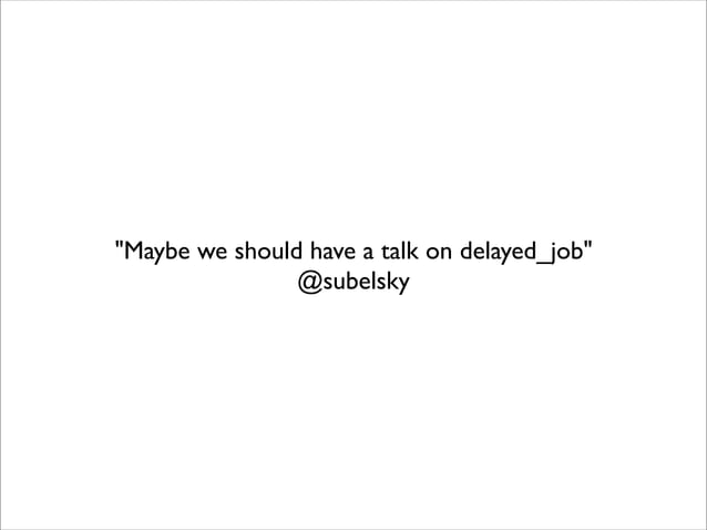 Introduction To Delayed Job | PPT