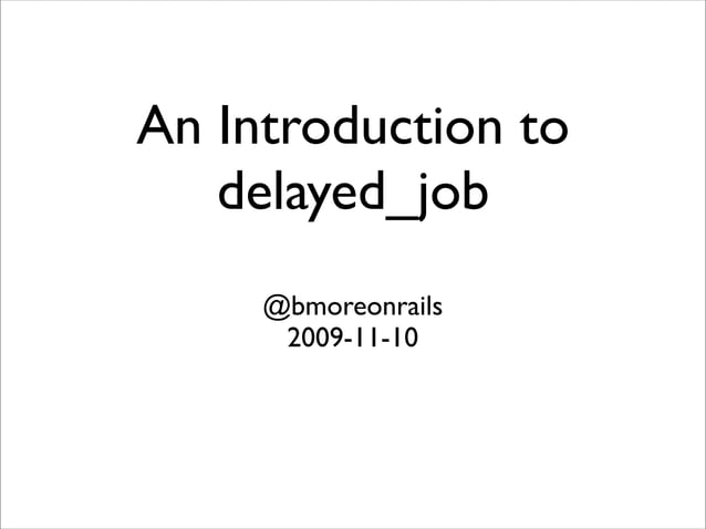 Introduction To Delayed Job | PPT