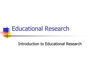 Intro to Edu Research in education field.ppt