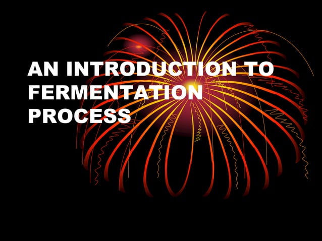Introduction to fermentation | PPTX | Chemistry | Science