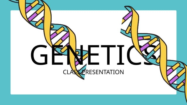 Introduction to genetics- HISTORY OF GENETICS | PPTX