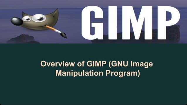 Intro_to_GIMP (An overview of GIMP) (GNU | PPT