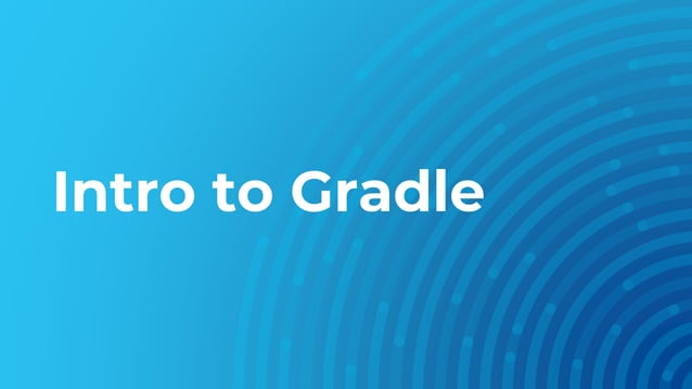 Introduction to Gradle | PPTX | Operating Systems | Computer Software and Applications