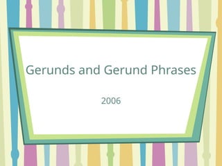 IntrotoGrammarConceptGerundsGerundPhrases.ppt