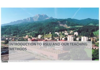 Introduction to HSLU and our teaching methods for the University ...