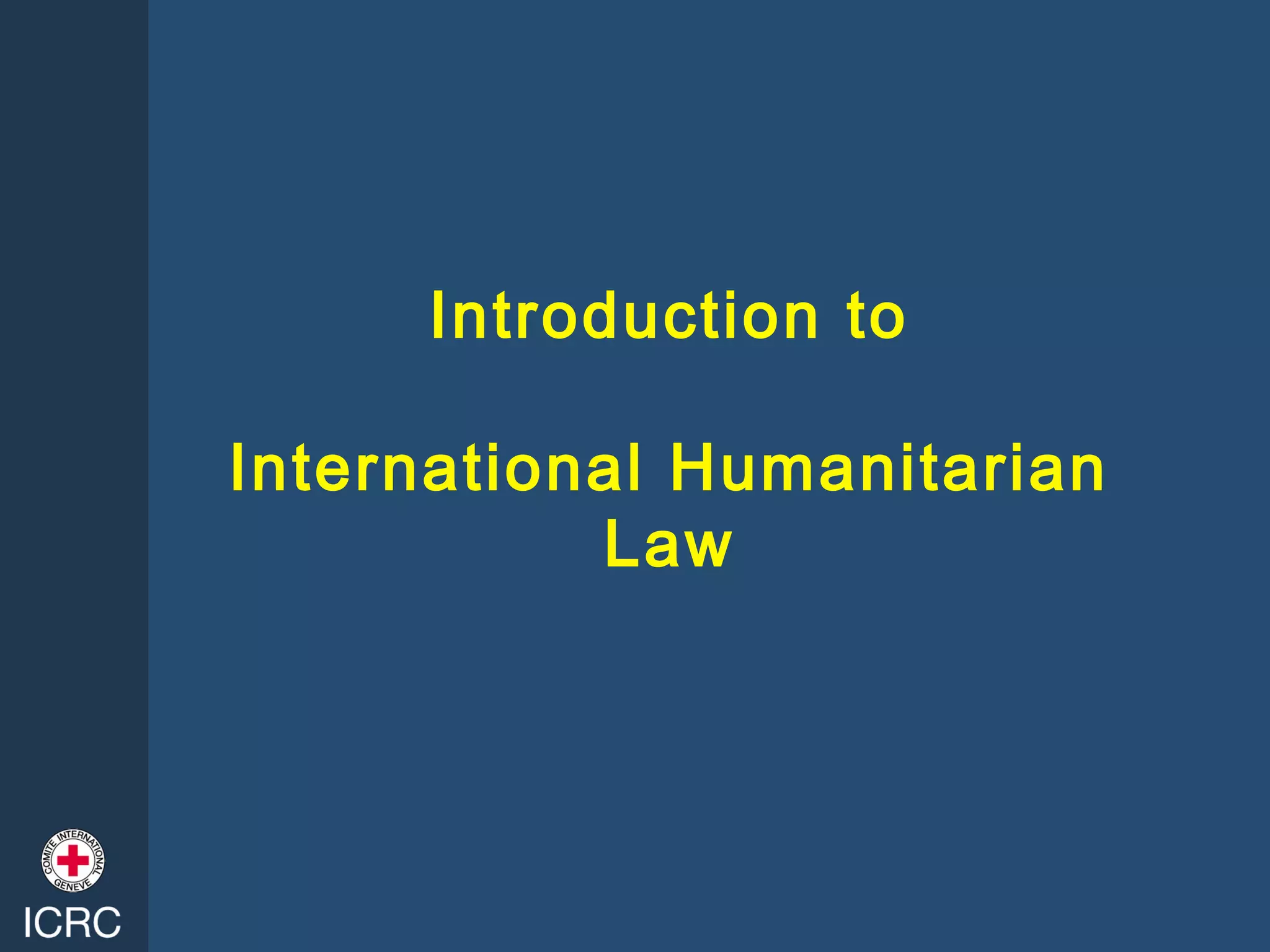 Intro to international humanitarian law by icrc | PPT