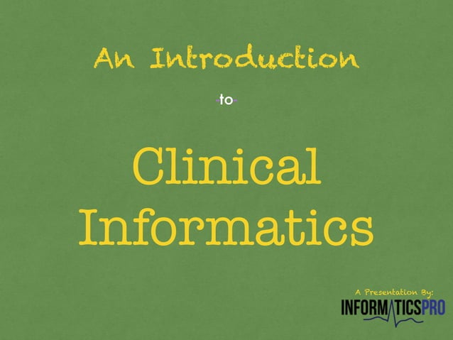 An Introduction to Clinical Informatics | PPT