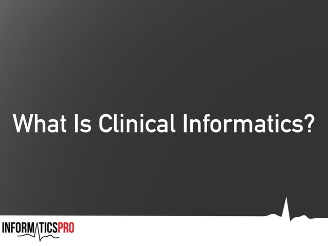An Introduction to Clinical Informatics | PPT
