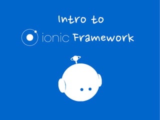 Intro to Ionic Framework | PPT