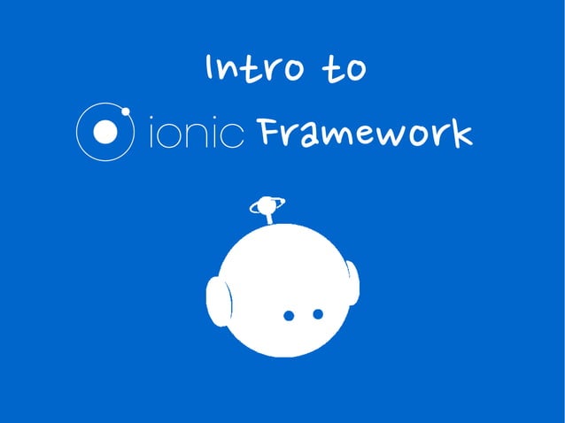 Intro to Ionic Framework | PPT