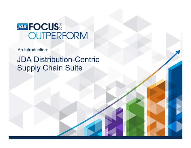 JDA Distribution-Centric Supply Chain Suite - Enabling Intelligent and Profitable Distribution ...