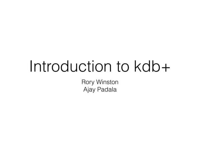 Introduction to kdb+ | PPT