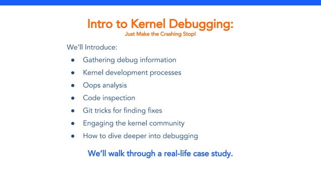 Intro to Kernel Debugging - Just make the crashing stop! | PPT