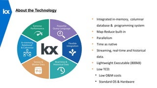 "An Introduction to Kx Technology: A Big Data Solution" Chris Leckey, a ...