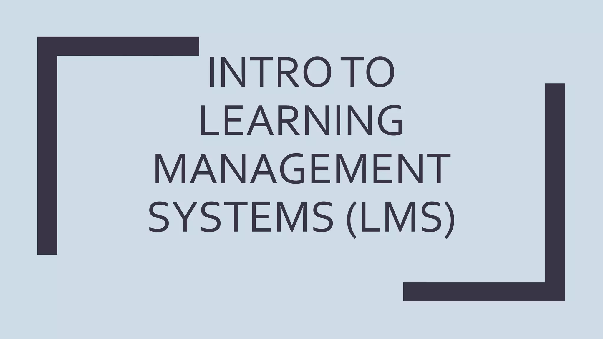 Intro to Learning Management Systems (LMS) | PPTX