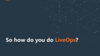 Intro to liveops | PPTX