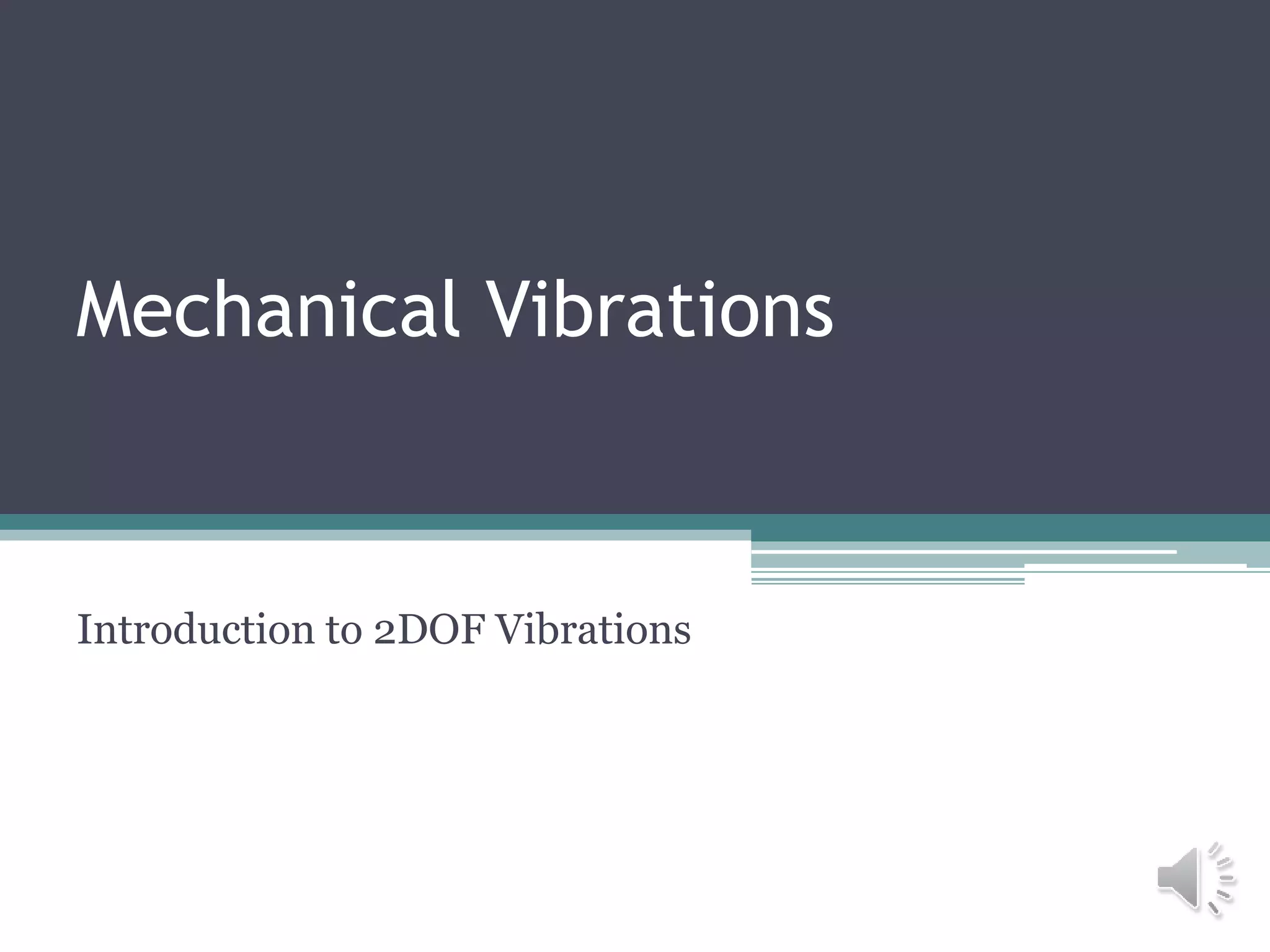 Intro to mechanical vibrations | PPTX