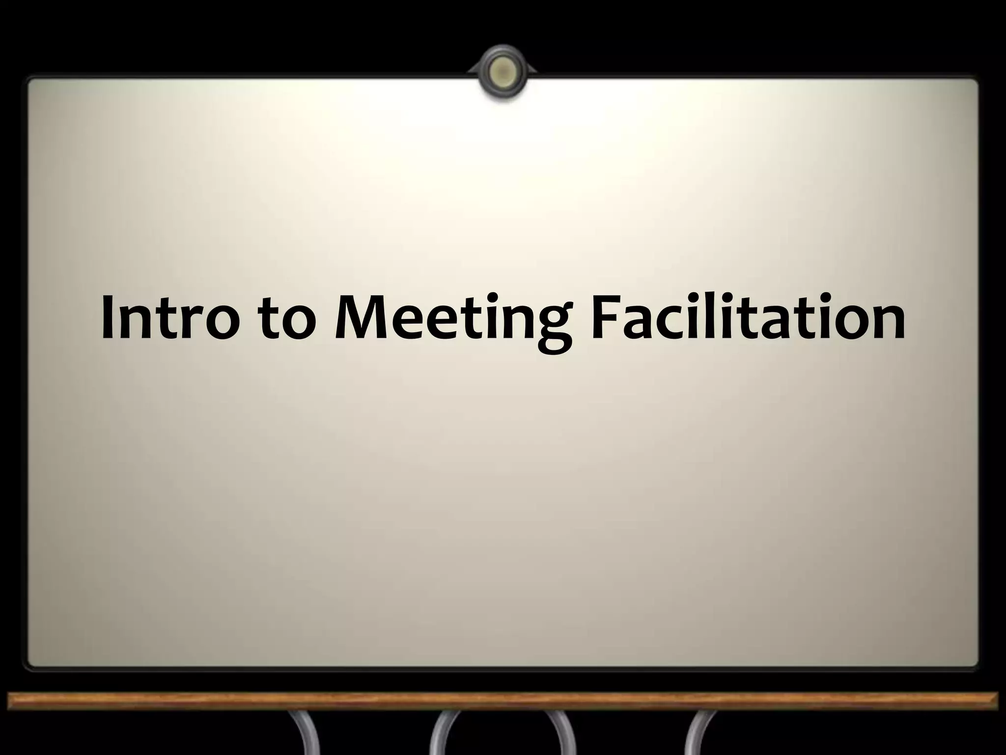 Intro to meeting facilitation | PPTX