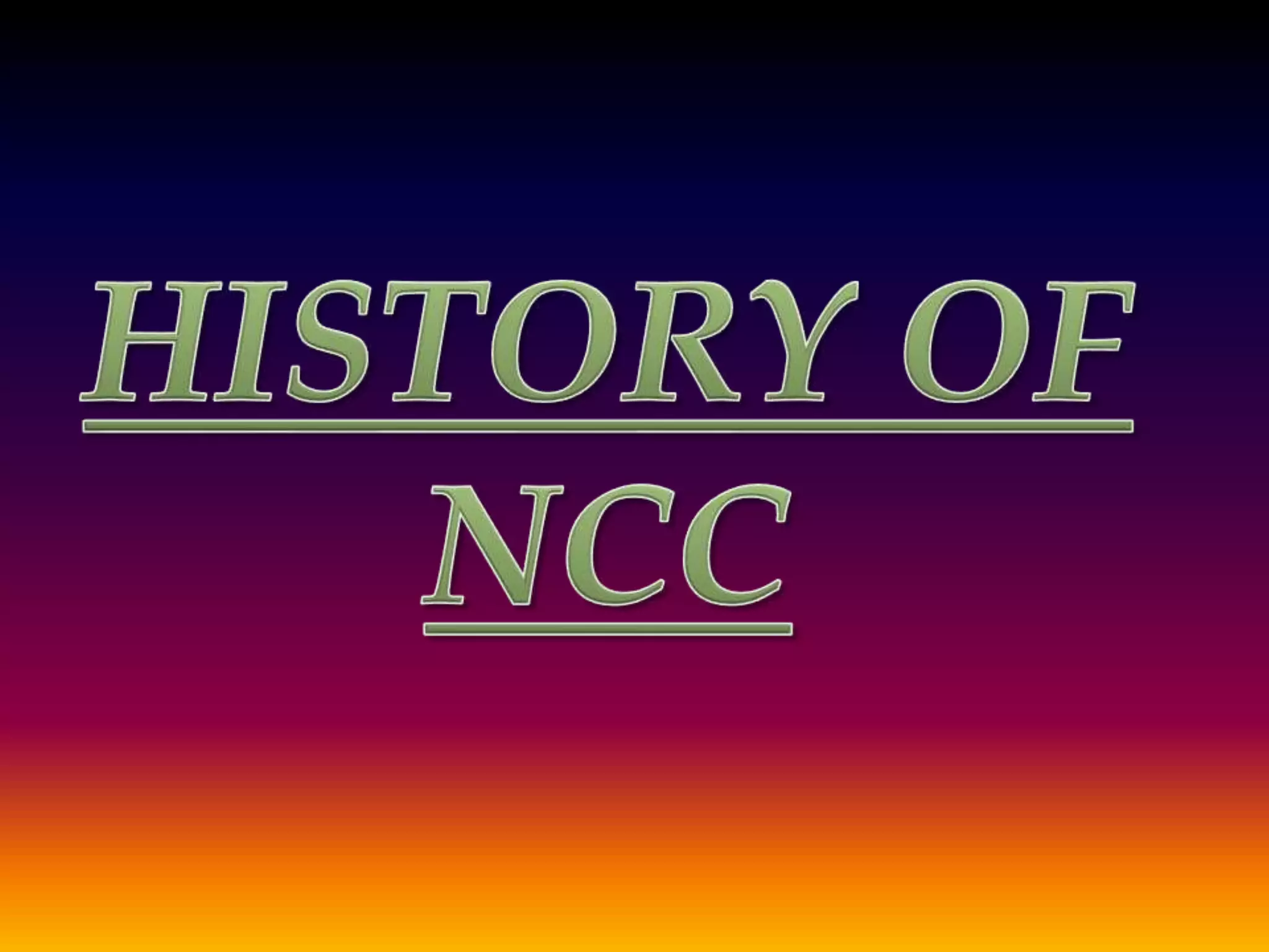 INTRODUCTIO TO NCC AND HISTORY OF NCC & MOTTO OF NCC | PPTX