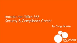 Intro to Office 365 Security & Compliance Center | PPTX
