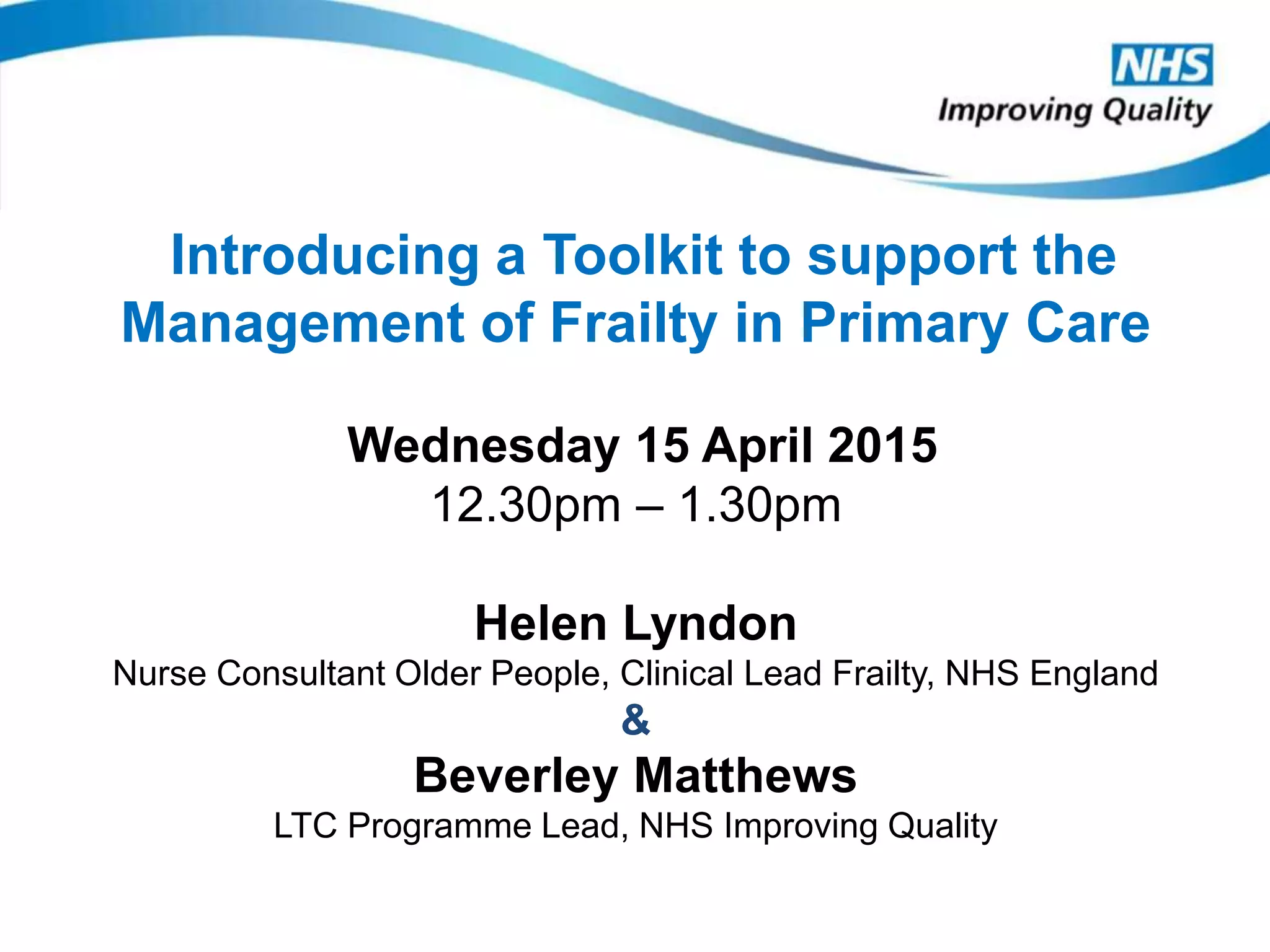 Intro toolkit frailty in primary care 150415 slide pack | PPTX