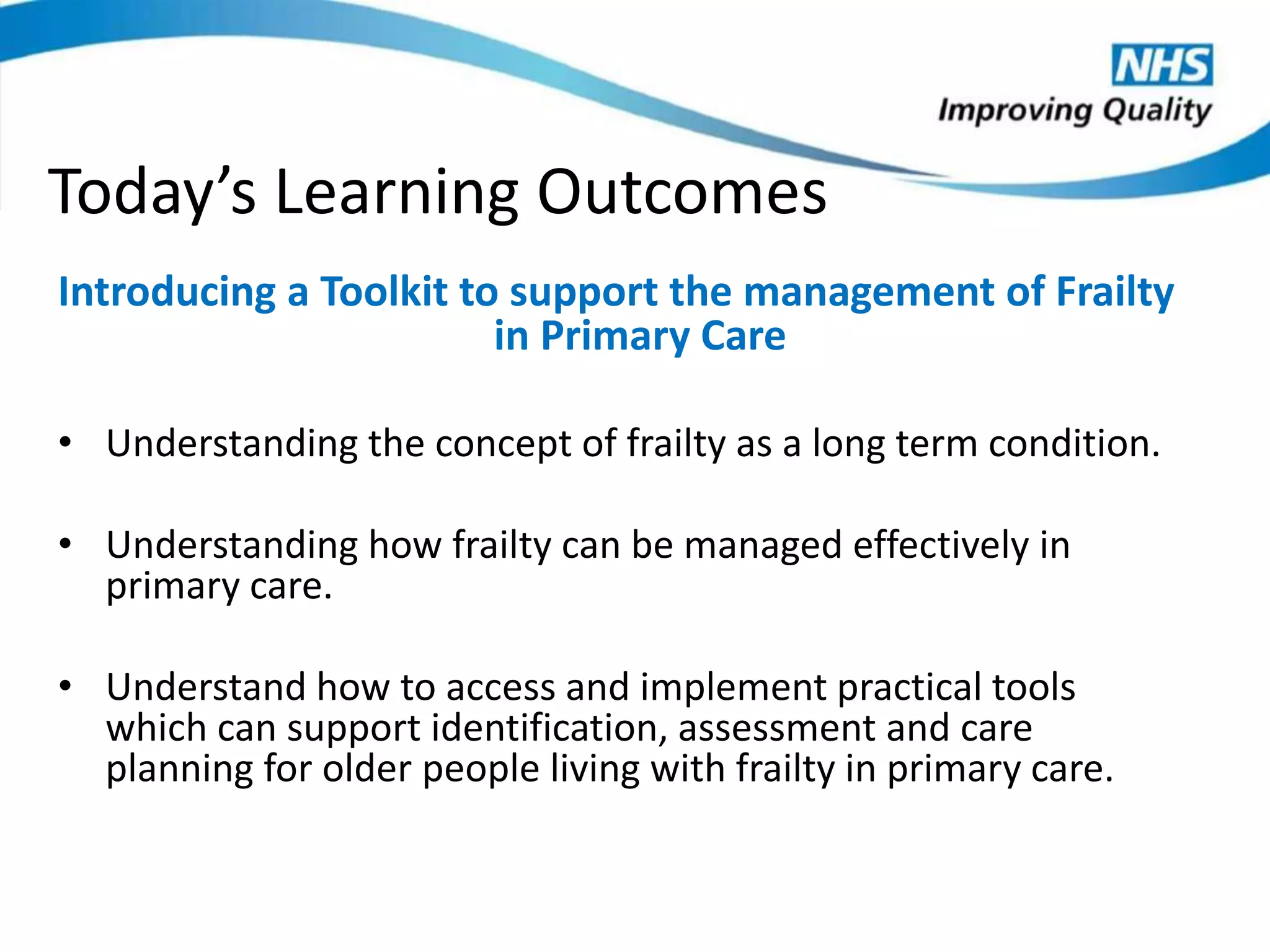 Intro toolkit frailty in primary care 150415 slide pack | PPTX