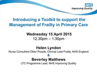 Intro toolkit frailty in primary care 150415 slide pack | PPTX