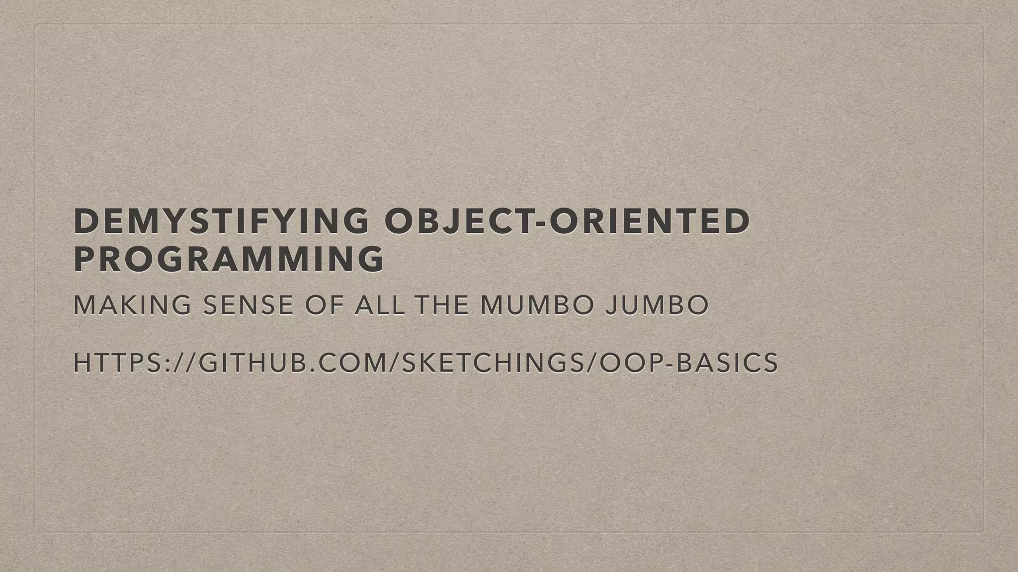 Demystifying Object-Oriented Programming - Midwest PHP Demystifying Object-Oriented Programming - Midwest PHP