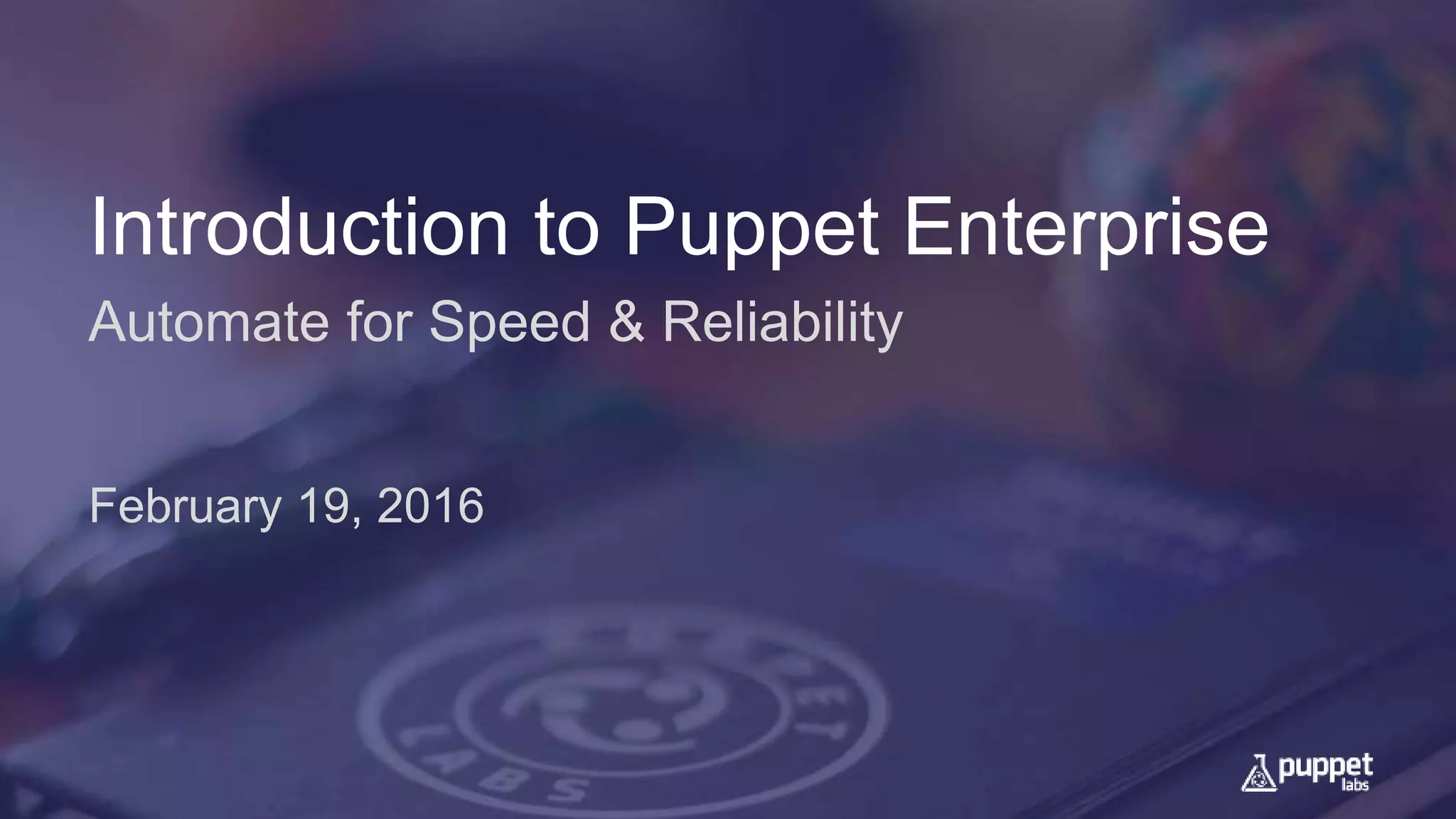 Introduction to Puppet Enterprise- 01/19/2016 | PPT