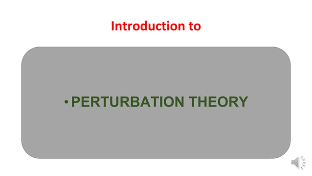 Introduction To Perturbation Theory Part 1 Pptx Chemistry Science