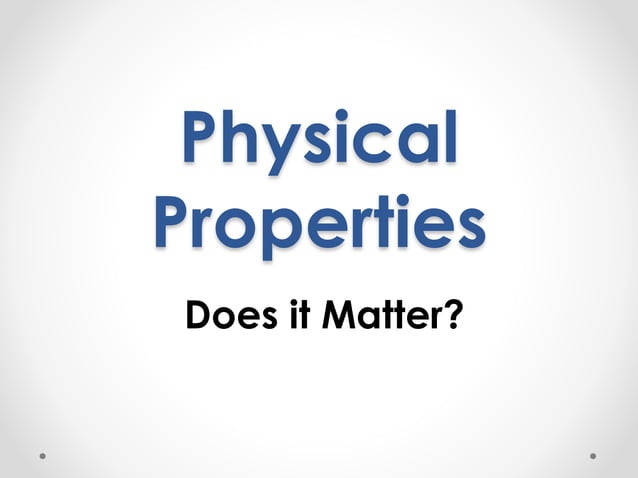 Intro to physical properties of matter | PPT
