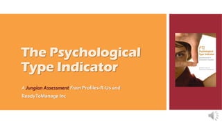 Intro to Psychological Type Indicator (PTI), a Jungian Assessment | PPT
