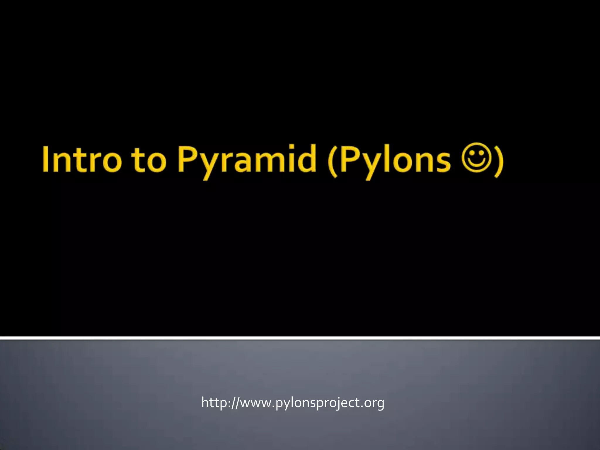 Intro to Pylons / Pyramid | PPT