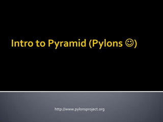 Intro to Pylons / Pyramid | PPT