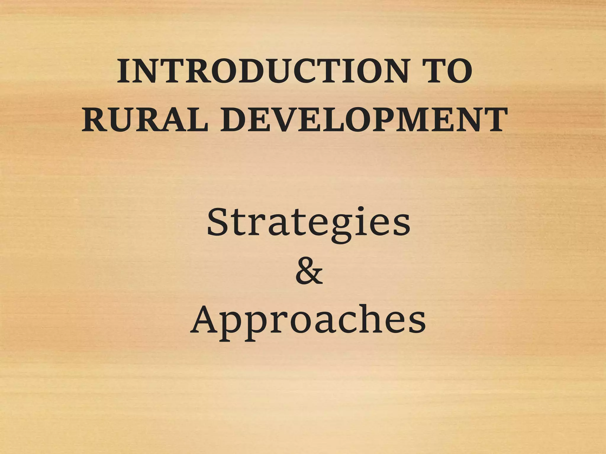Intro to Rural Development Strategies and Approaches.ppt