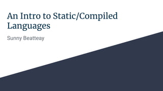 An Intro to Static/Compiled Languages | PDF