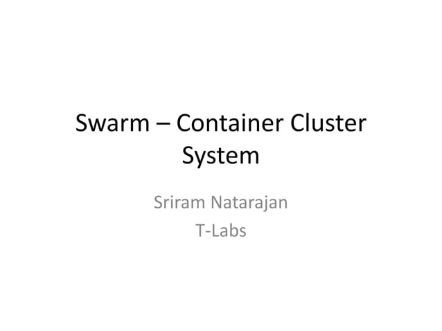 Swarm - A Docker Clustering System | PPT