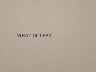 Intro to Tea: Types History and Health | PPTX