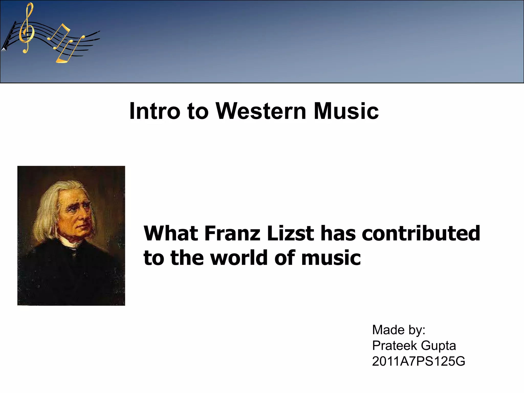 Franz Liszt contribution to the world of Music | PPT