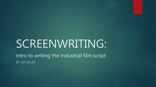 Intro tutorial on writing industrial film | PPTX | Screenwriting | Content Production