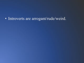 Introverts - A Greatly Misunderstood Community | PPT