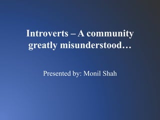 Introverts - A Greatly Misunderstood Community | PPT