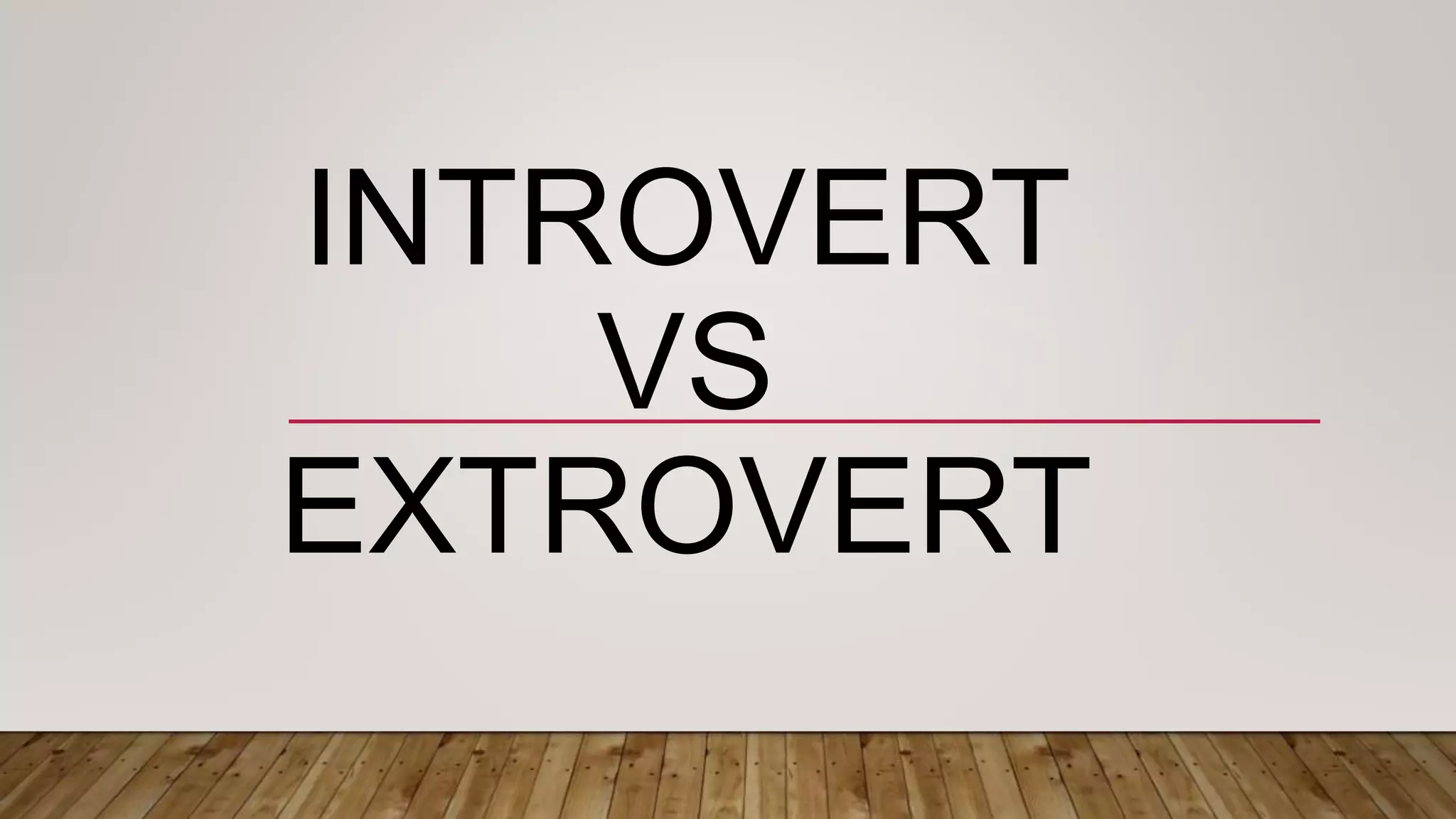 Introvert vs. extrovert | PPTX