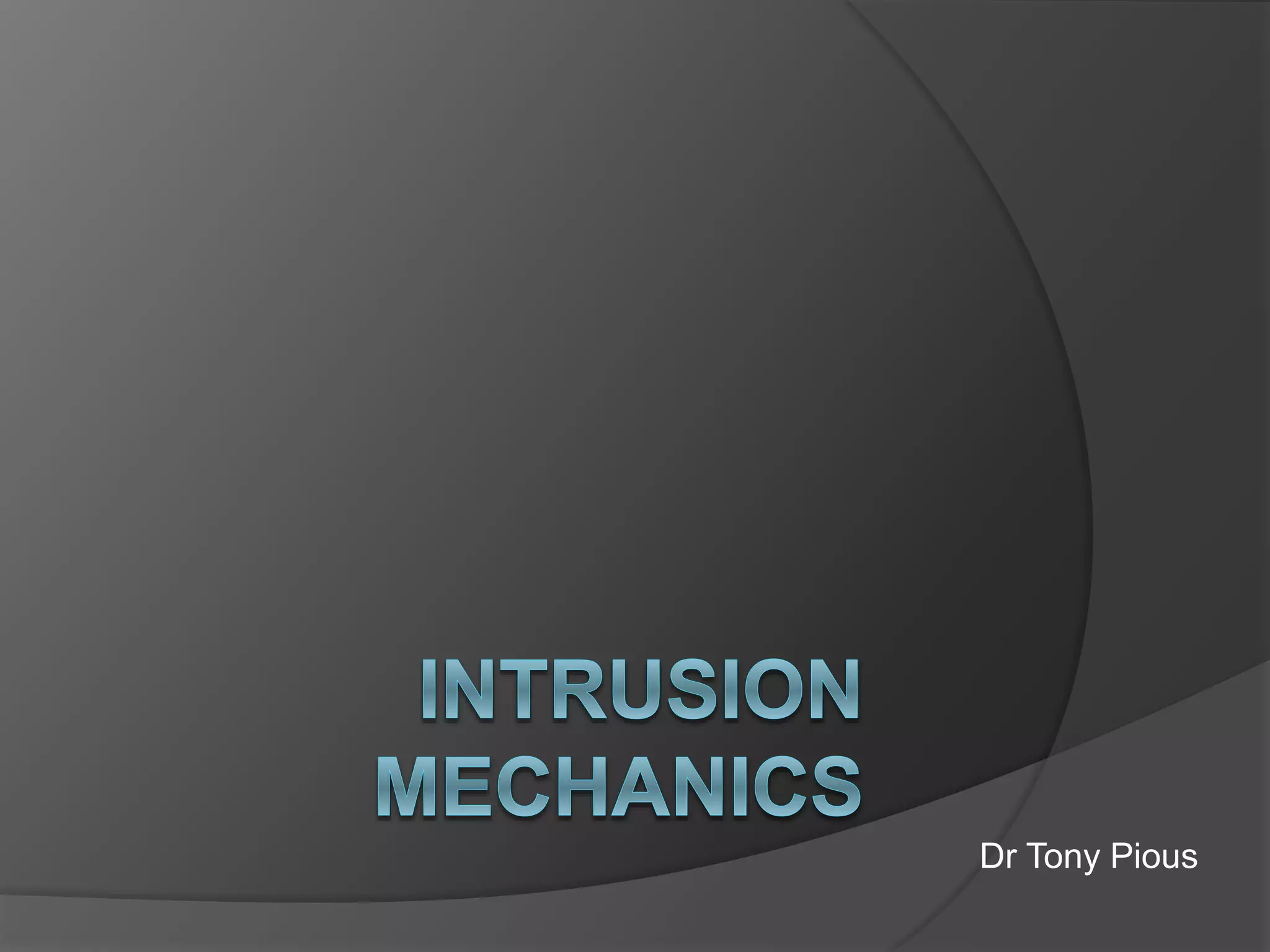 Intrusion mechanics | PPTX