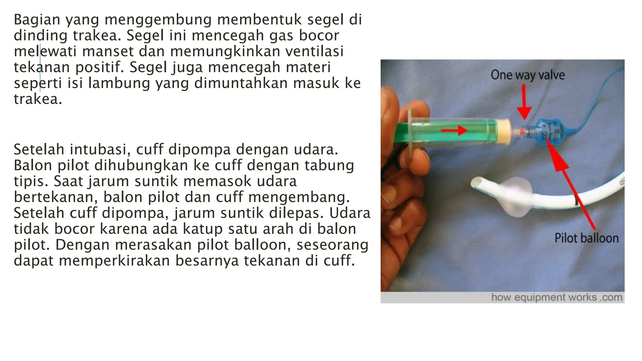 Intubasi endotrakeal memasukan pipa trakea ke dalam trakea melalui rima glotis, sehingga ujung ...