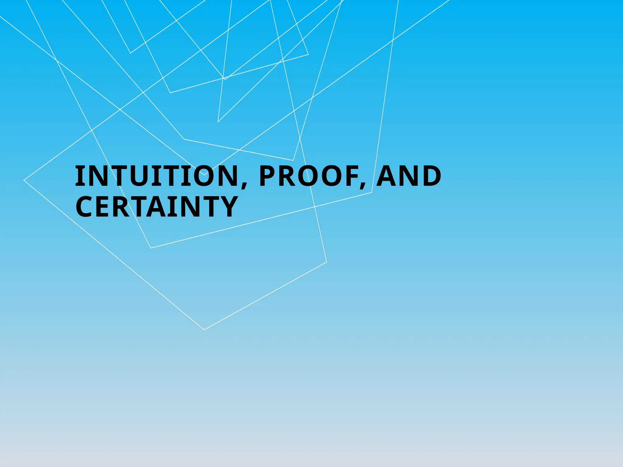 General math Intuition-Proof-and-Certainty.pptx