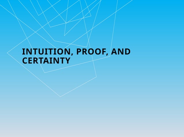 General math Intuition-Proof-and-Certainty.pptx