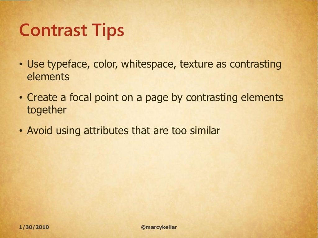 Contrast Tips • Use typeface,