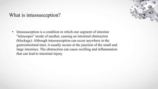 INTUSSUSCEPTION.pptx, introduction to the pathologies of the git | PPT